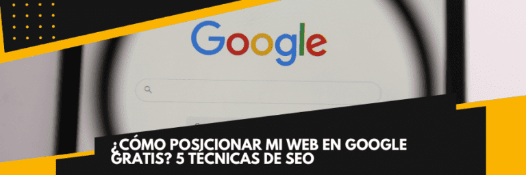 ¿Cómo posicionar mi web en Google gratis? 5 Técnicas de SEO
